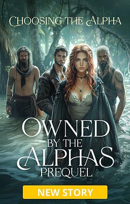 Owned by the Alphas Prequel: Choosing the Alpha by Jen Cooper - GALATEA