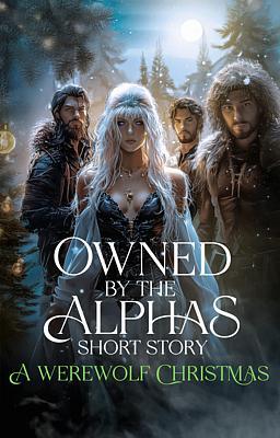 Owned by the Alphas Short: A Werewolf Christmas by Jen Cooper - GALATEA