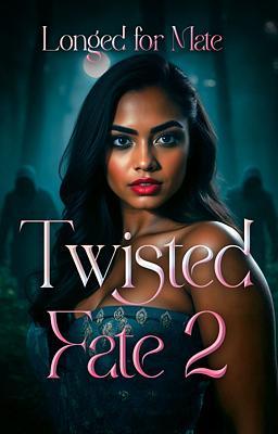 Twisted Fate Book 2: Longed for Mate by Lyra May - GALATEA