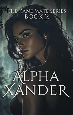 The Kane Mate Series Book 2: Alpha Xander by Holly Prange - GALATEA
